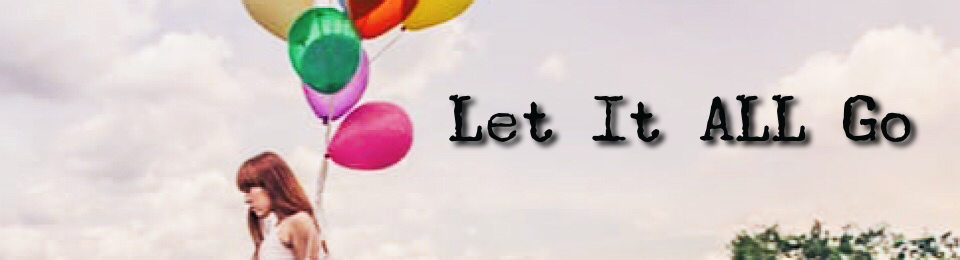 Let It ALL Go – Heart of Worship Blog