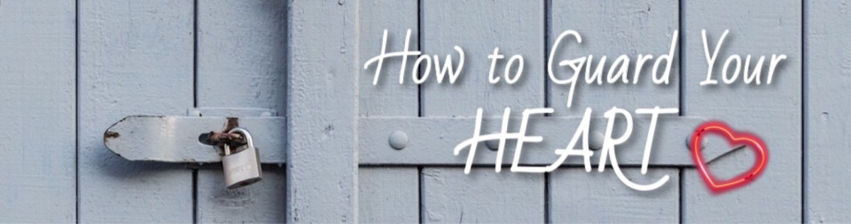 How to Guard Your Heart – Heart of Worship Blog