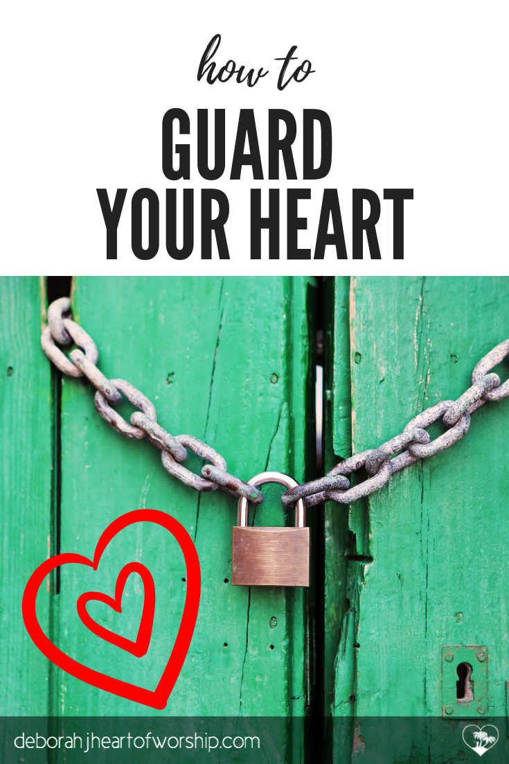How to Guard Your Heart – Heart of Worship Blog