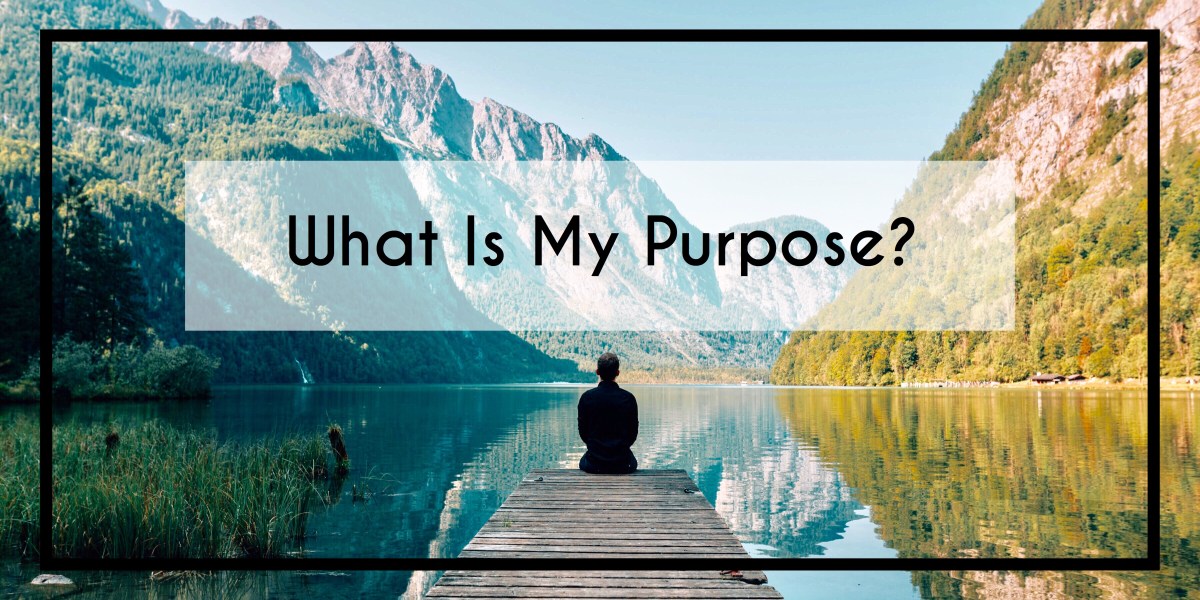 What Is My Purpose? – Heart of Worship Blog
