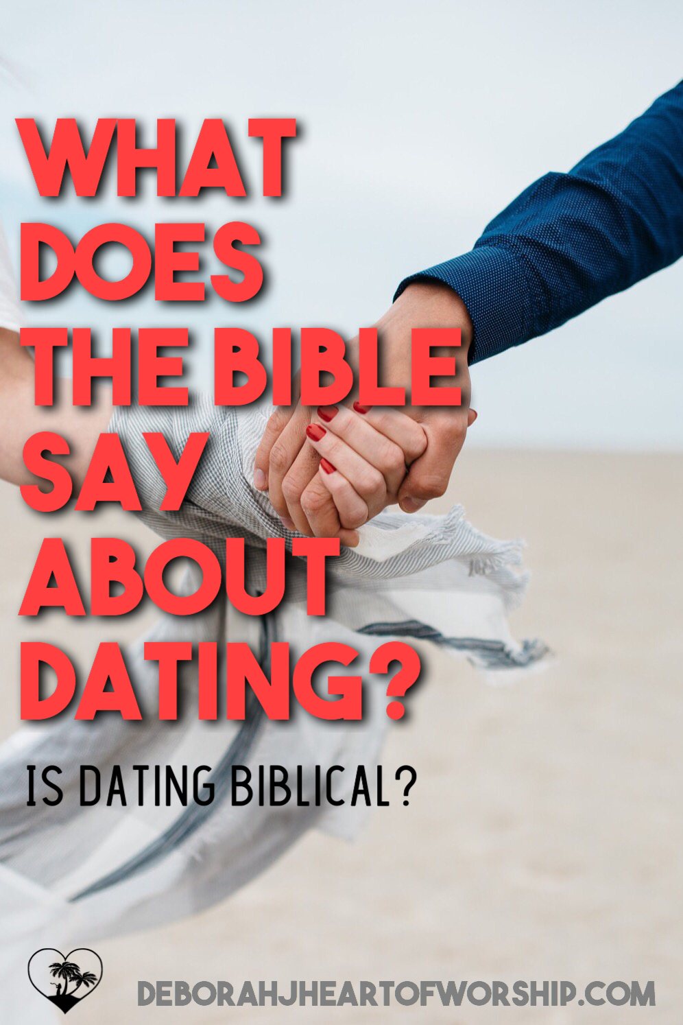 Is Dating Biblical? – Heart of Worship Blog