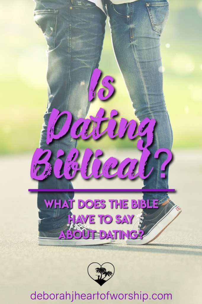 Is Dating Biblical? – Heart of Worship Blog