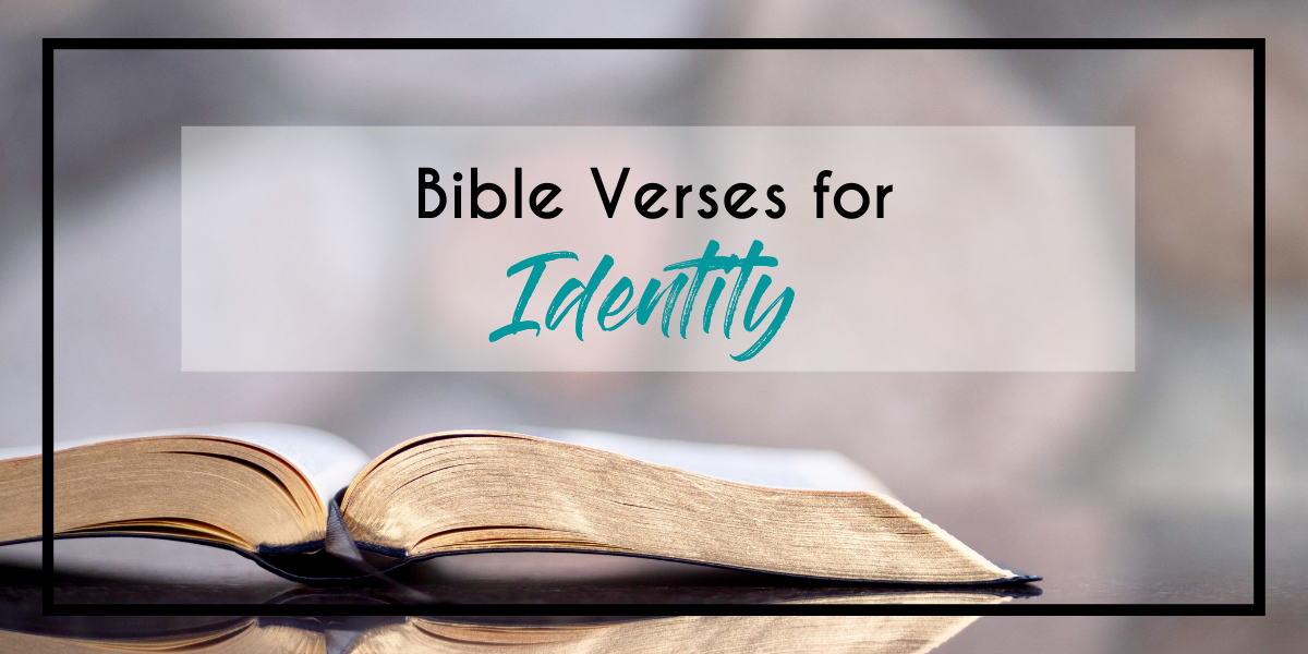 Bible Verses for Identity – Heart of Worship Blog